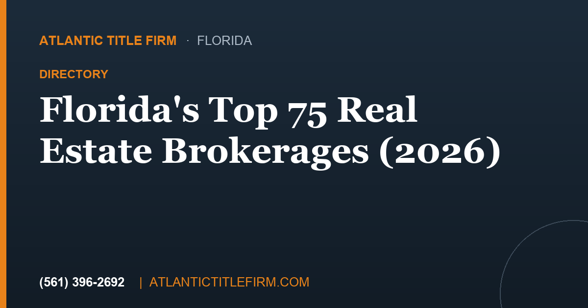 Florida's Top 75 Real Estate Brokerages (2026) | Atlantic Title Firm